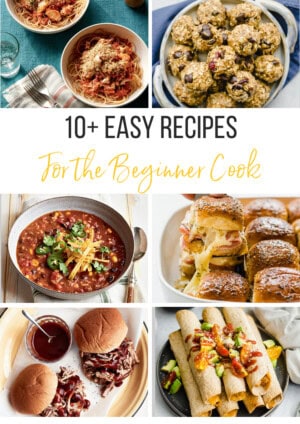 10+ Easy Recipes for the Beginner Cook - Thriving Home